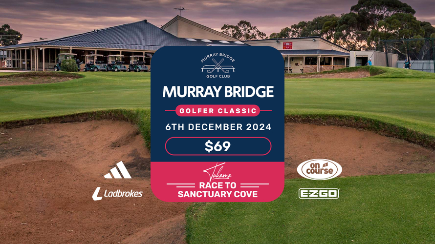 Murray Bridge Golfer Classic 6th December 2024 just $69.00